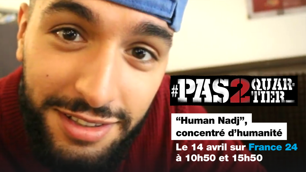 "Human Nadj", concentré d'humanité - Pas 2 Quartier