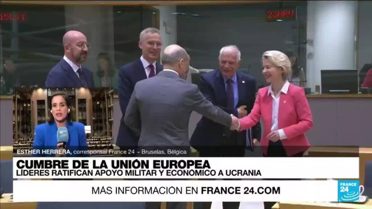 Informe desde Bruselas: líderes de la UE acuerdan dar apoyo a Ucrania a largo plazo - France 24