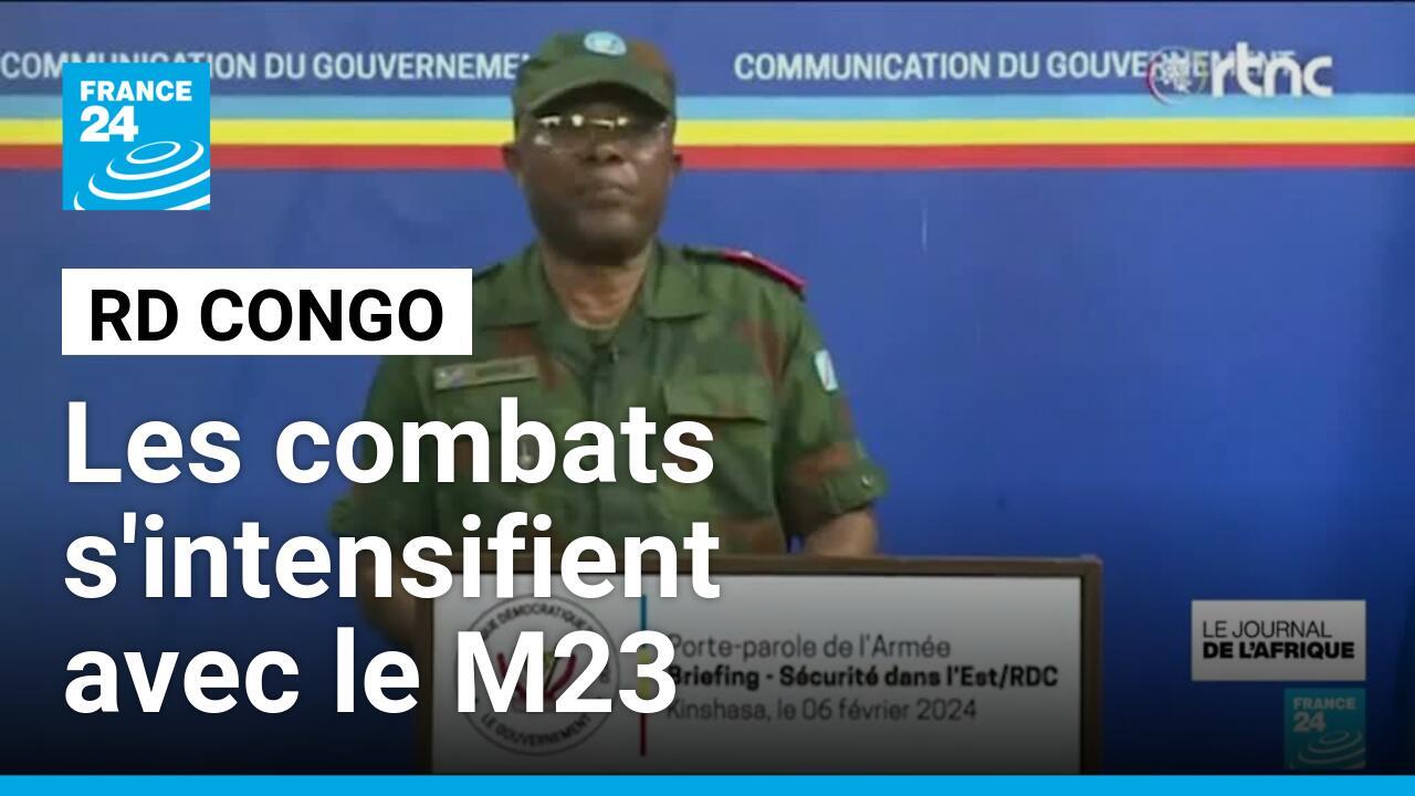 Conflit M23 dans l'est de la RD Congo: intensification des combats ...