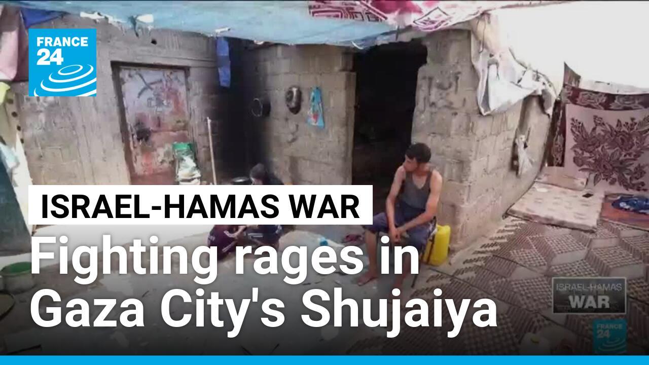 Fighting rages in Gaza City's Shujaiya district for fourth day - France 24