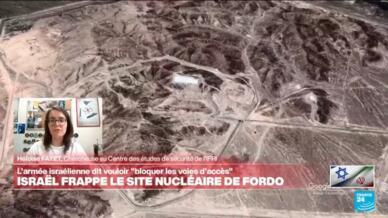 L'armée israélienne frappe le site nucléaire de Fordo en Iran - France 24