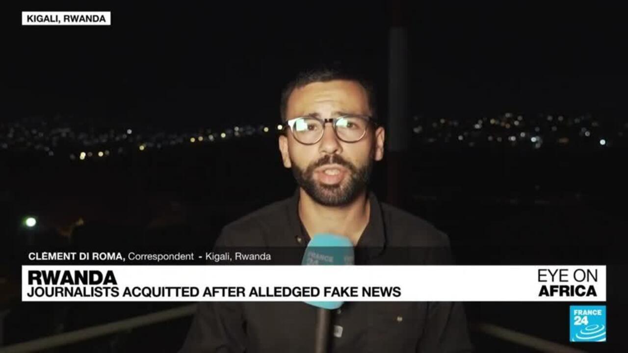 Rwanda court acquits reporters accused of publishing fake news - France 24