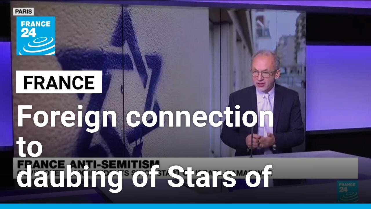 Anti-Semitism on the rise: France investigates foreign connection to ...