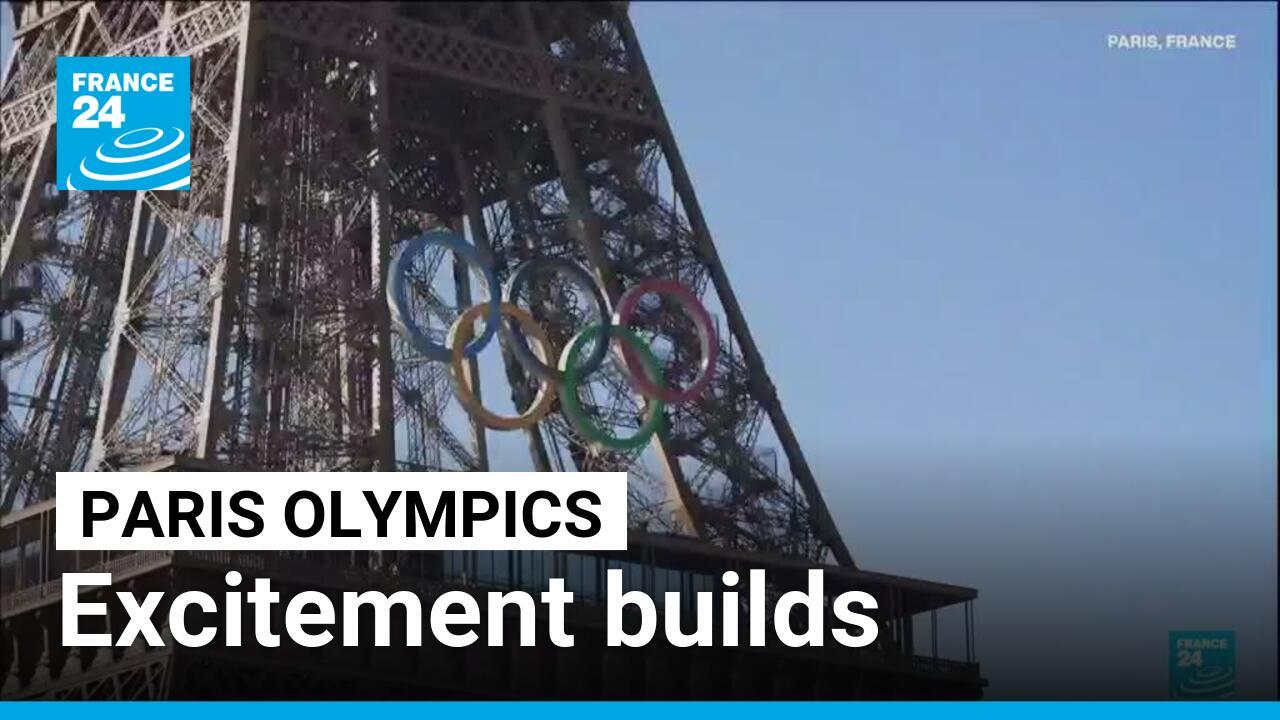 Olympics: Excitement builds as Paris gets ready for Games - France 24