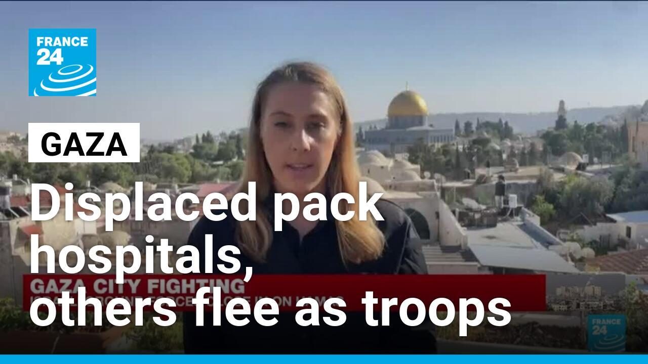 Displaced pack Gaza hospitals, others flee as Israeli troops and Hamas ...