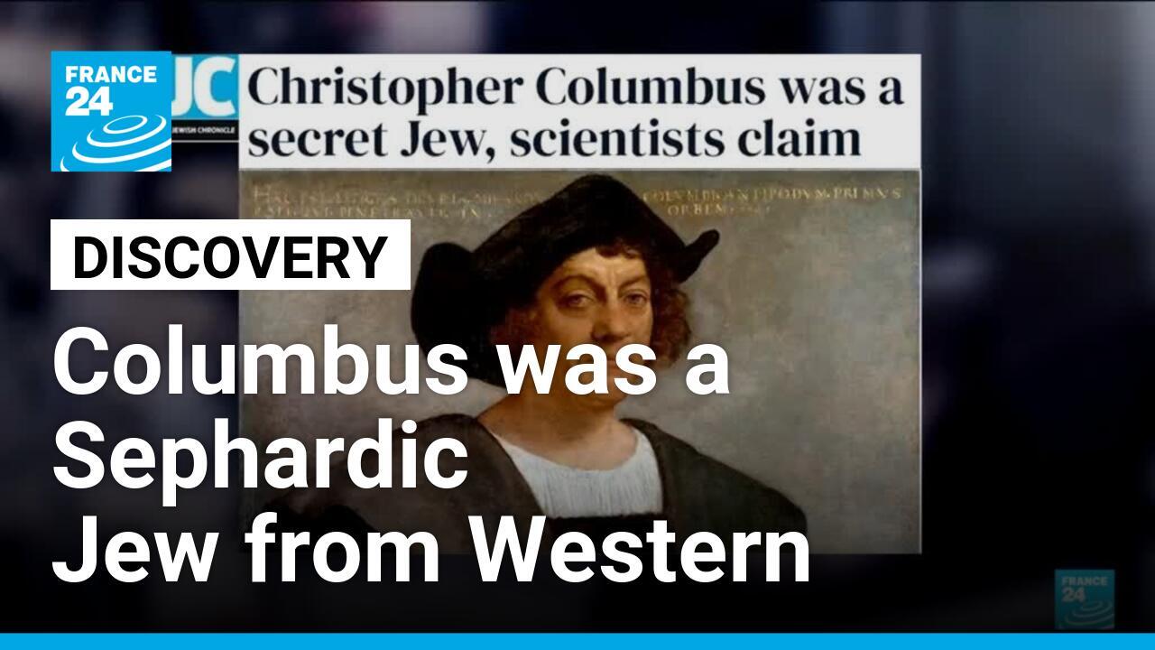 Columbus was a Sephardic Jew from Western Europe, study finds - France 24