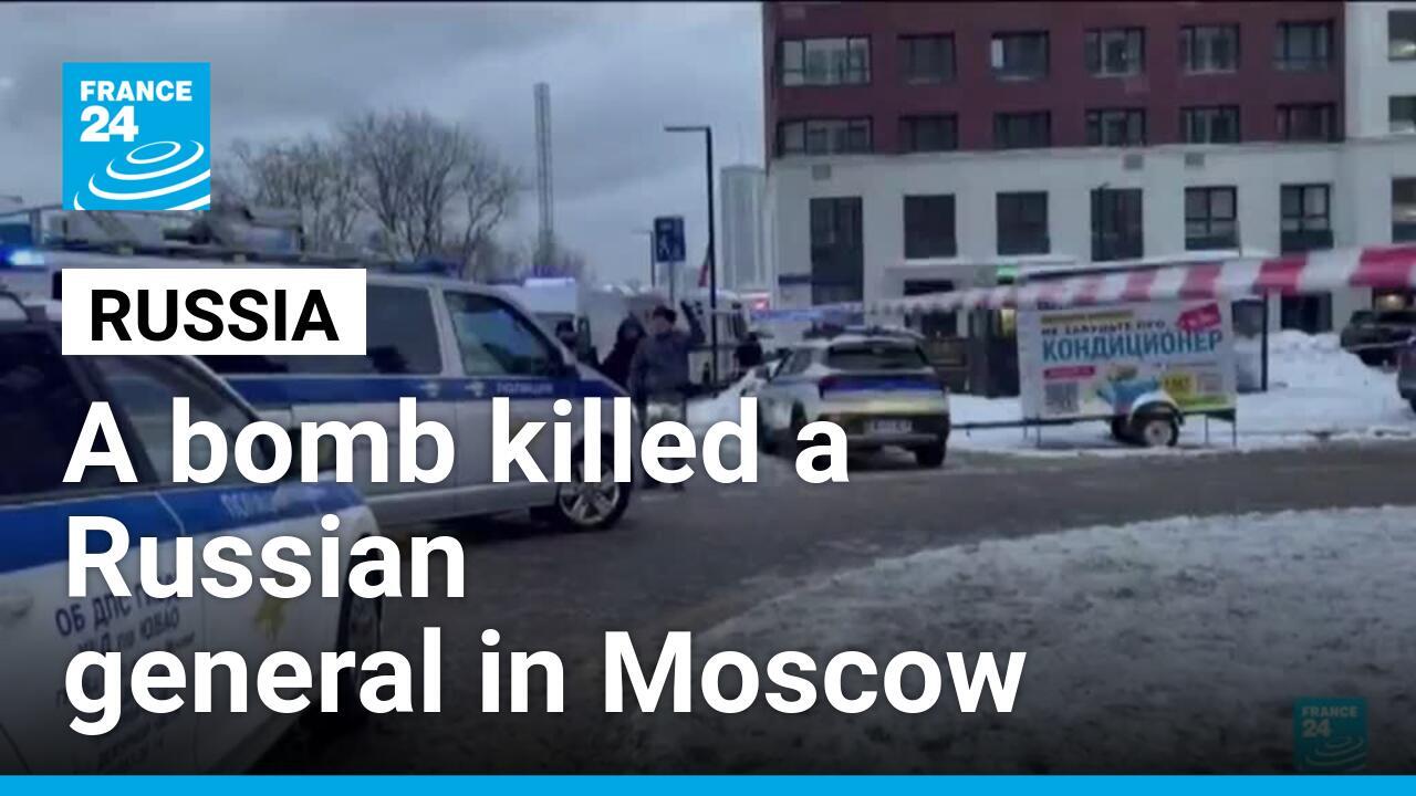 A bomb killed a Russian general in Moscow - France 24