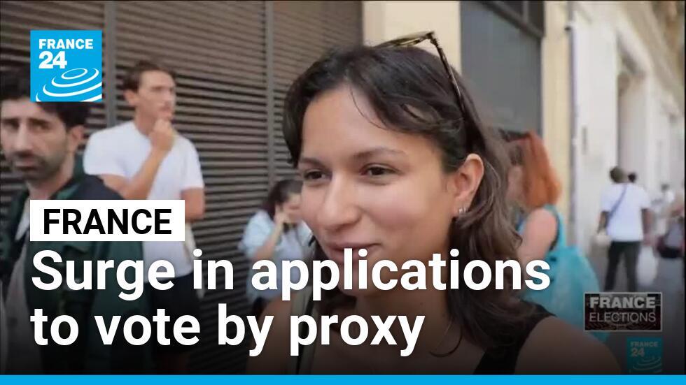 French snap elections: Surge in applications to vote by proxy - France 24