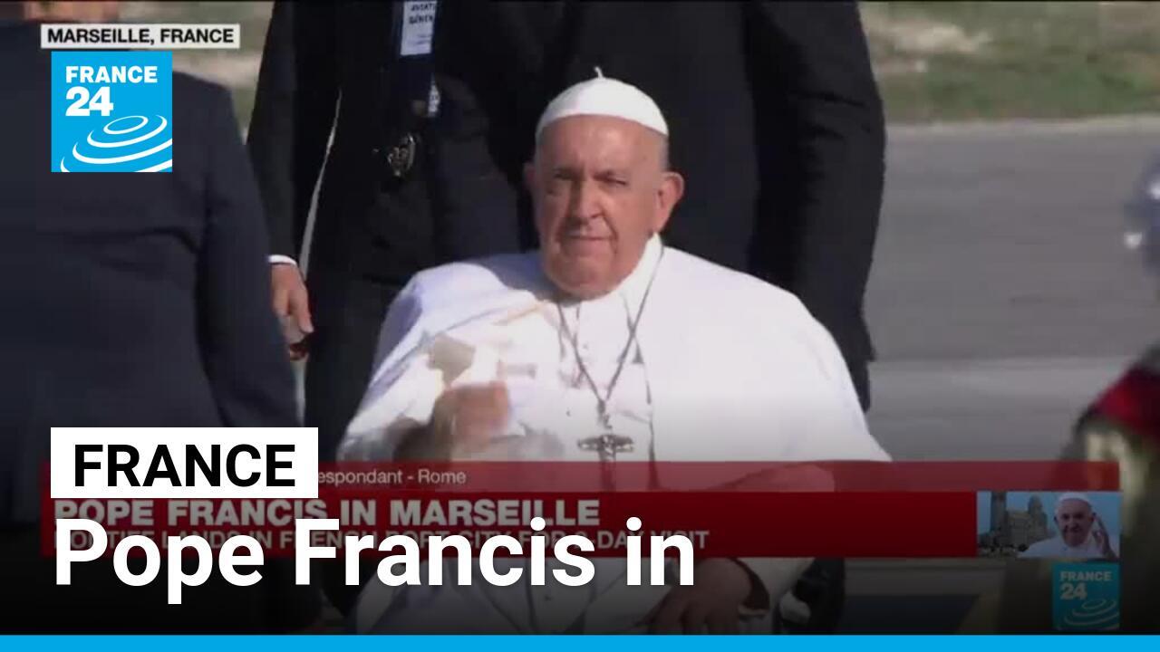 Pope Francis lands in France's Marseille for two-day trip - France 24