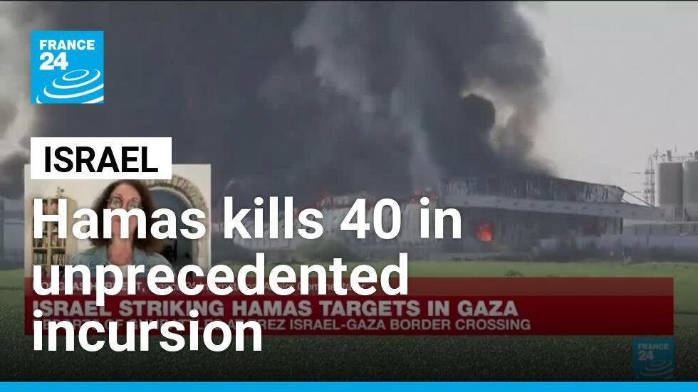 Hamas kills 40 in unprecedented, wide-ranging incursion into Israel ...