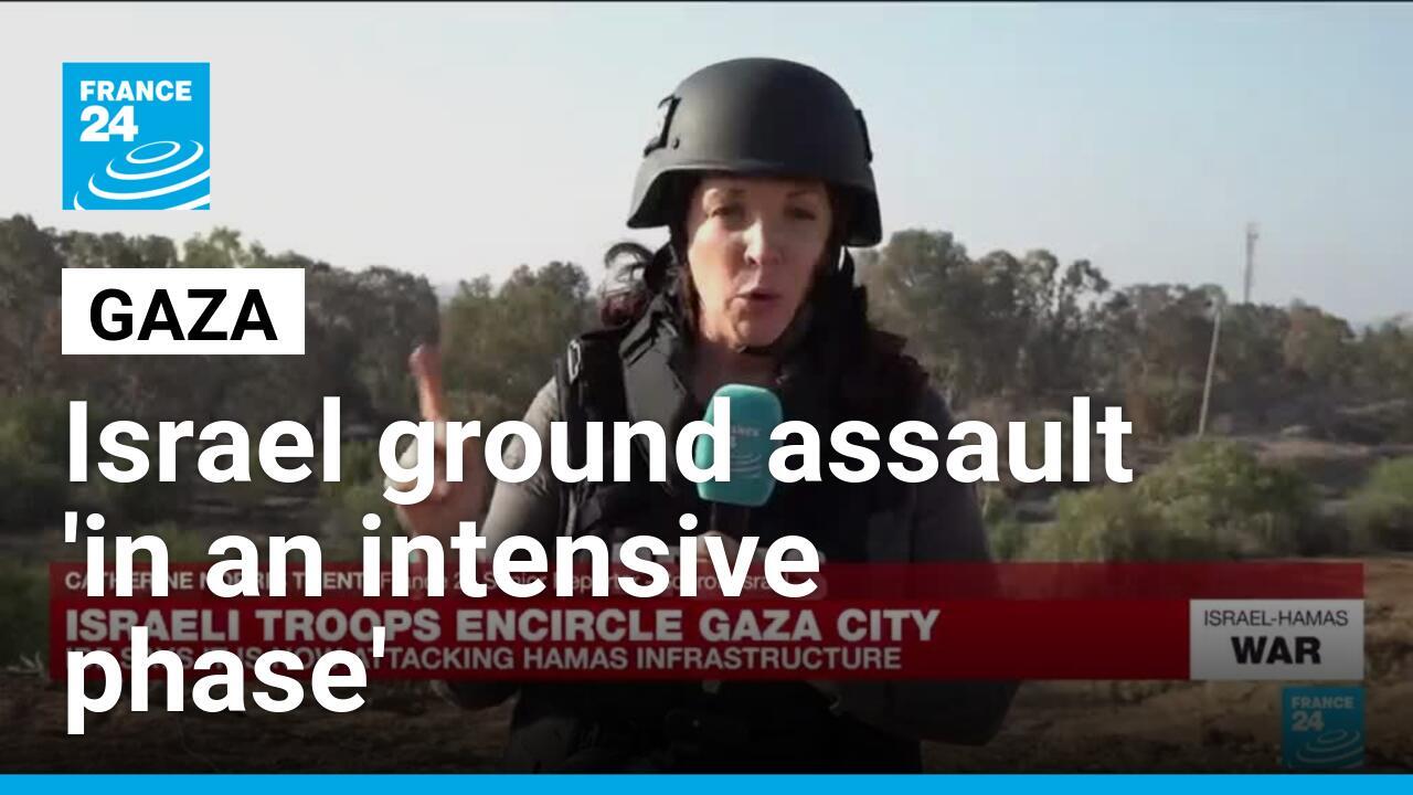 Israel ground assault on Gaza 'clearly in an intensive phase' - France 24