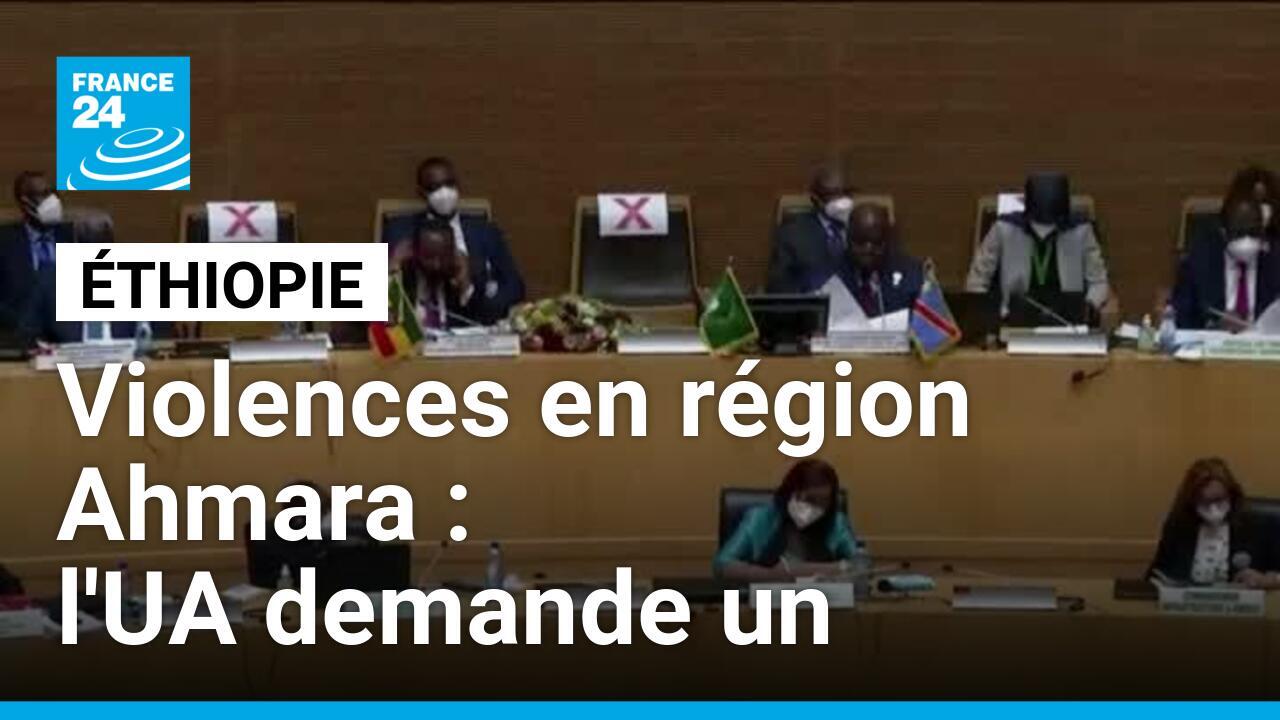 Violences en région Ahmara : l'Union africaine demande un retour au ...