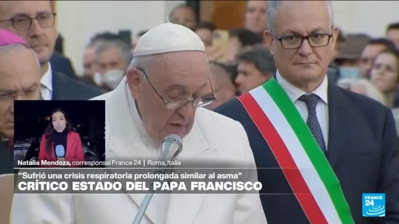 Informe desde Roma: el papa Francisco se encuentra en estado crítico, según el Vaticano - France 24