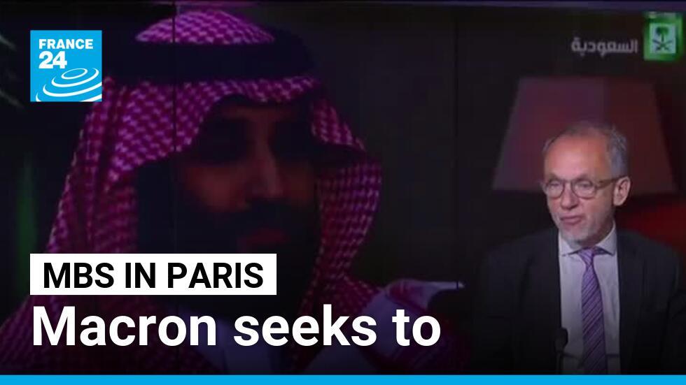MBS in Paris: Macron seeks to sway Saudi head on Ukraine - France 24
