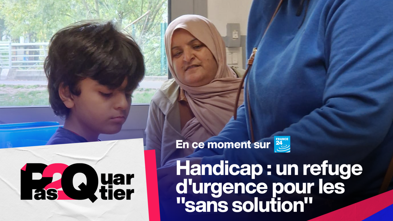 Handicap : un refuge d'urgence pour les "sans solution" - Pas 2 Quartier - France 24