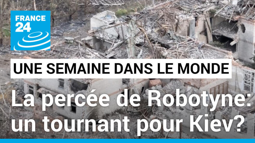 La percée de Robotyne : un tournant pour Kiev ? - Une semaine dans le monde