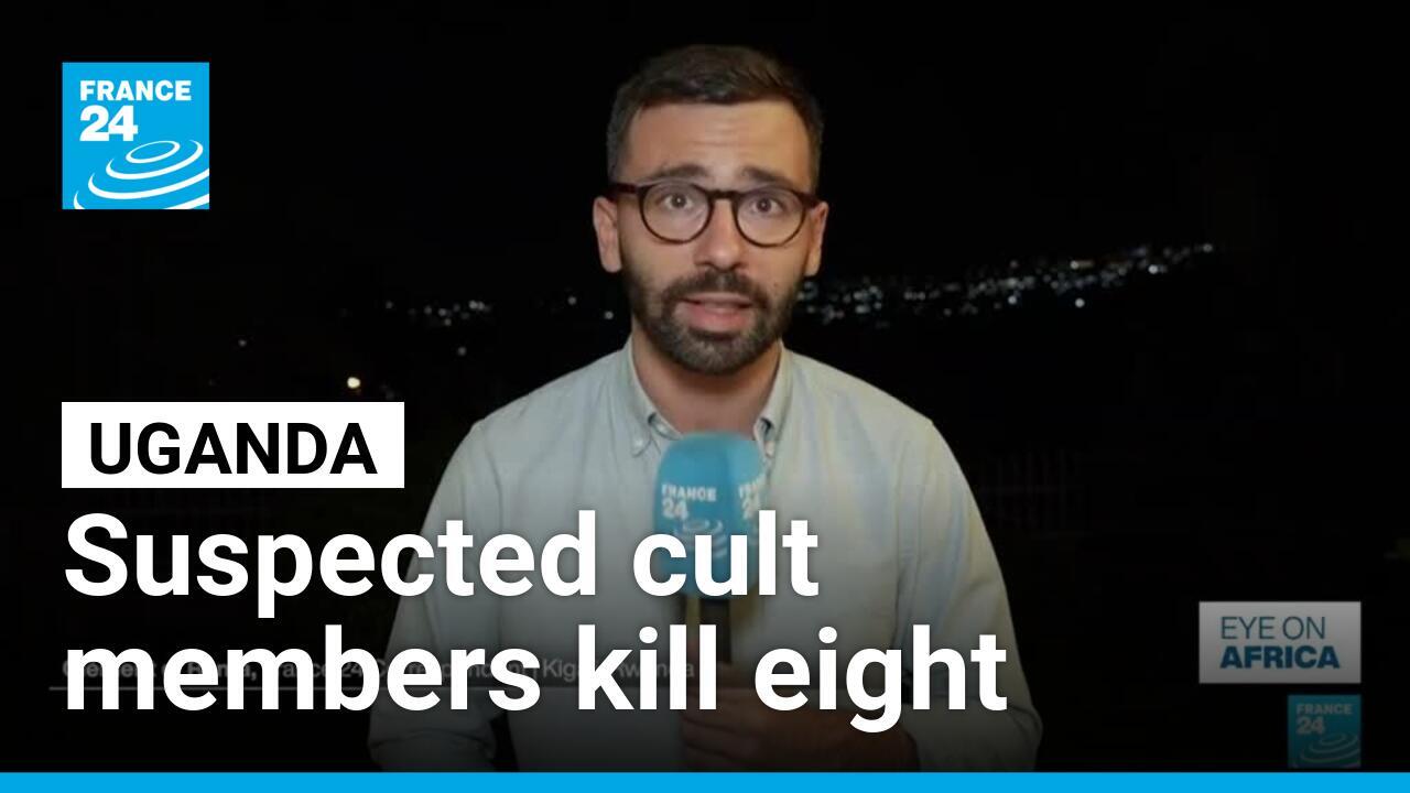 Suspected cult members kill eight in Uganda village - France 24