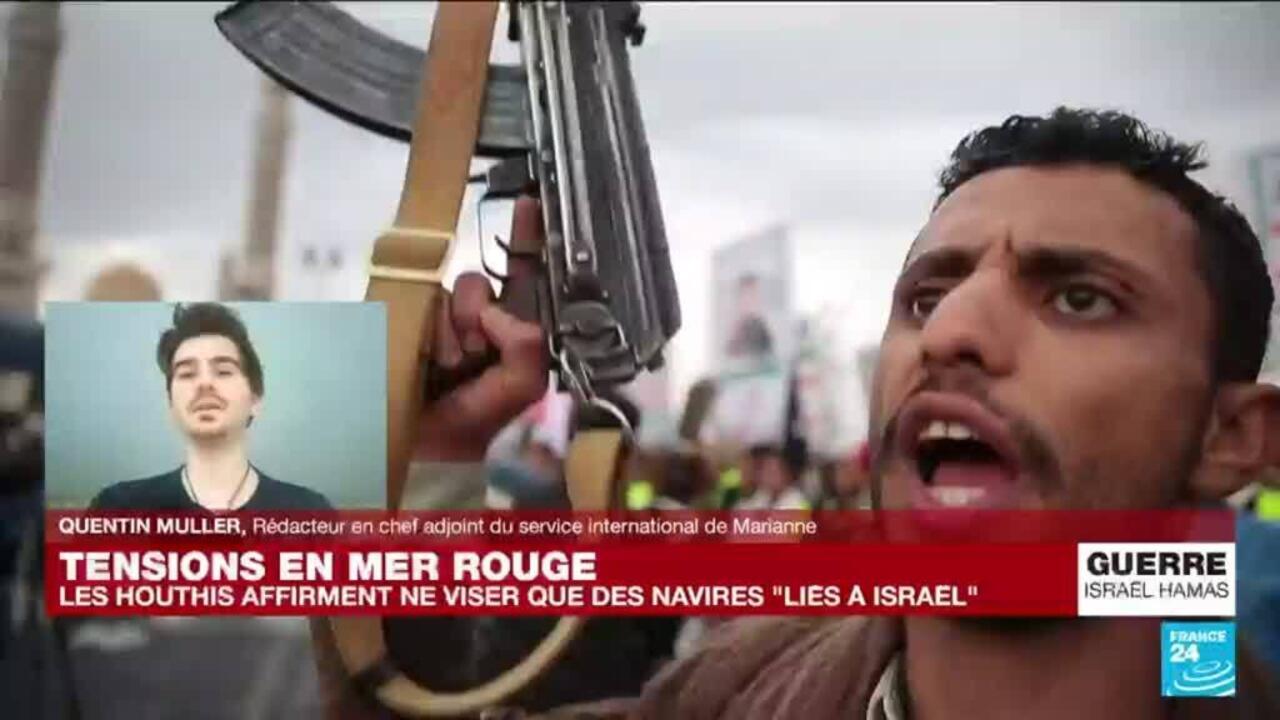 Tensions en mer Rouge : les Houthis affirment ne viser que des navires ...