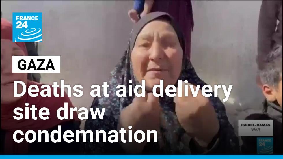 Deaths at aid delivery site in Gaza draw condemnation - France 24