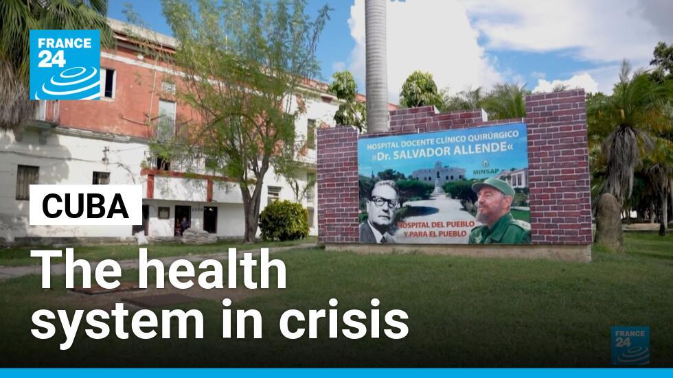 The Cuban health system in crisis - France 24