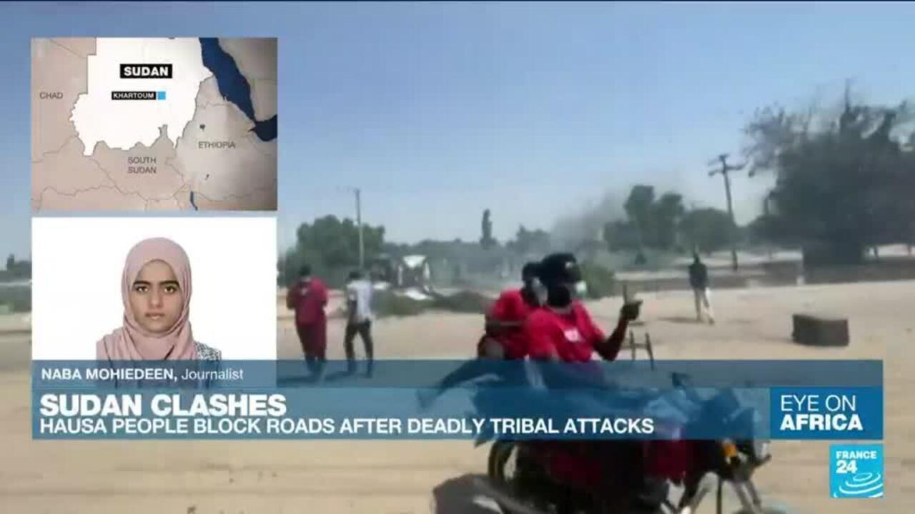 Sudan's Hausa people block roads after deadly tribal clashes - France 24