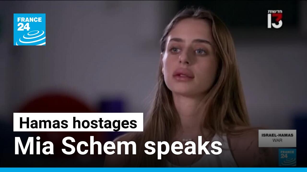 Freed Israeli hostage Mia Schem speaks about captivity - France 24