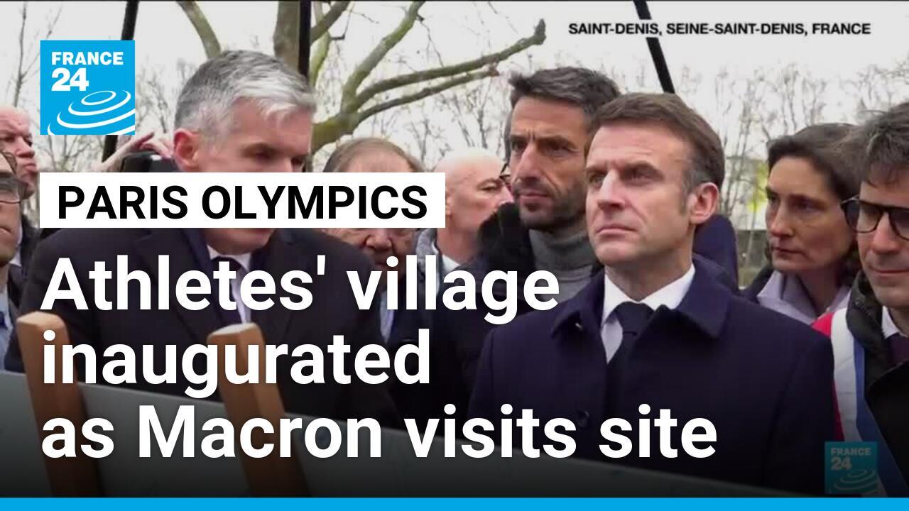 Olympics 2024: Paris athletes' village inaugurated as Macron visits ...