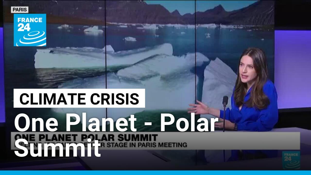 One Planet - Polar Summit: Melting ice takes center stage in Paris ...