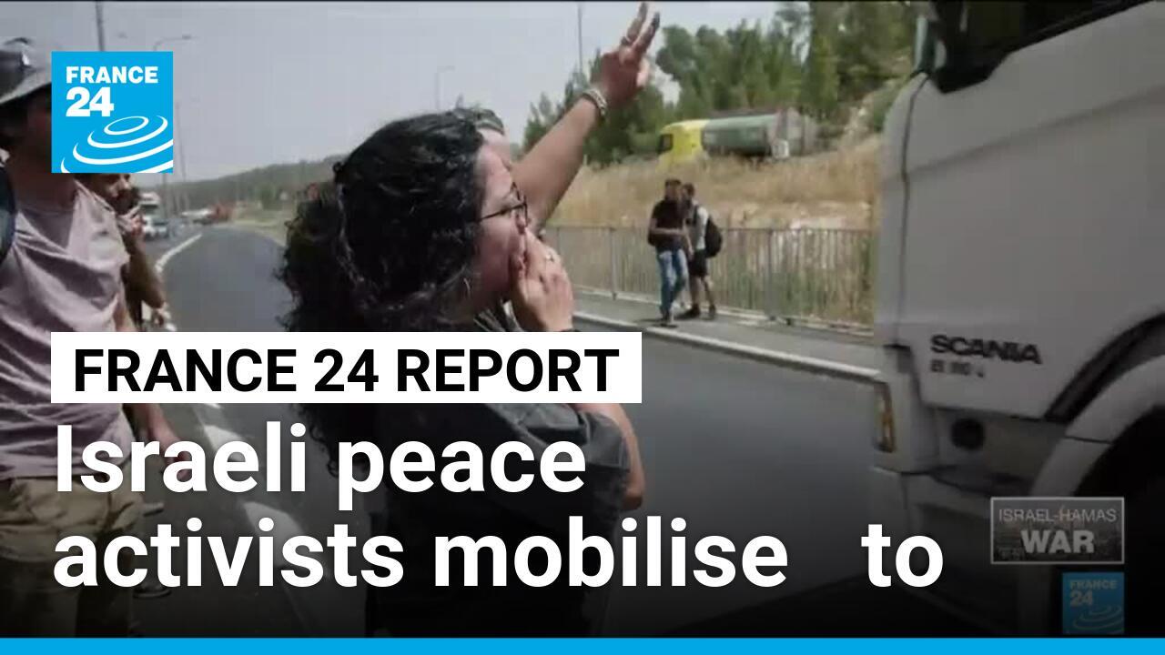 Israeli peace activists stand guard to protect Gaza aid convoys - France 24