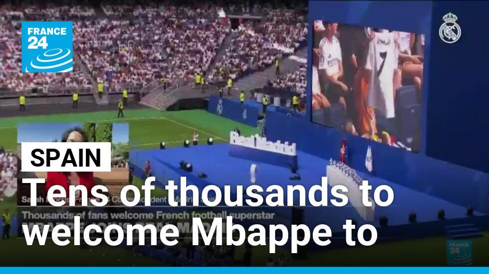 Tens of thousands to welcome Mbappe to Real Madrid - France 24