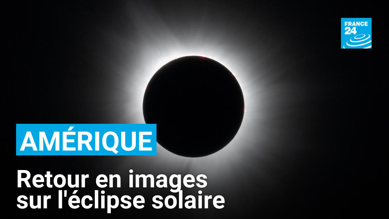 Retour en images sur l'éclipse solaire vue depuis l'Amérique - France 24