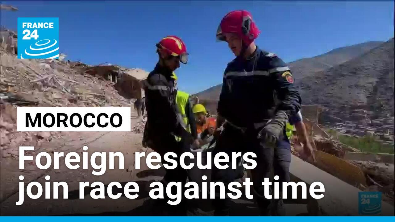 Foreign rescuers join Morocco race against time 4 days after quake ...