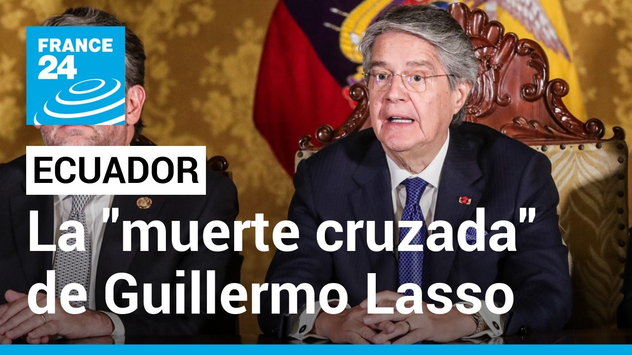 ¿Qué significa la "muerte cruzada" decretada por Guillermo Lasso en Ecuador? - El Debate