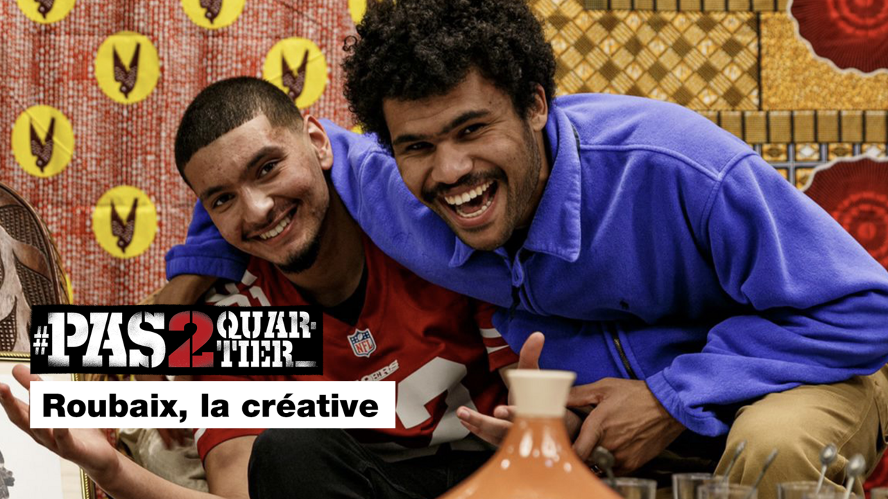 Roubaix, la créative - Pas 2 Quartier