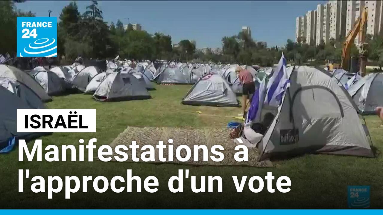 En Israël, les manifestations grondent à l'approche d'un vote crucial ...