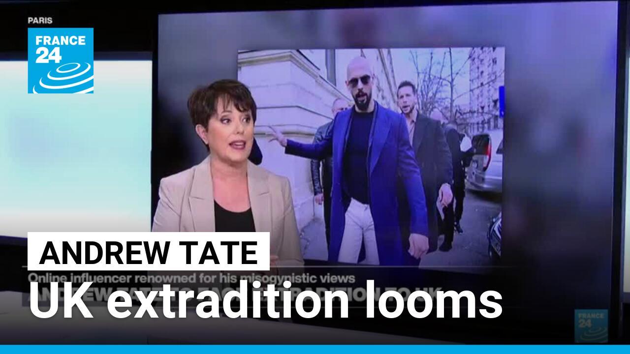 Andrew Tate to face UK extradition after Romania case - France 24