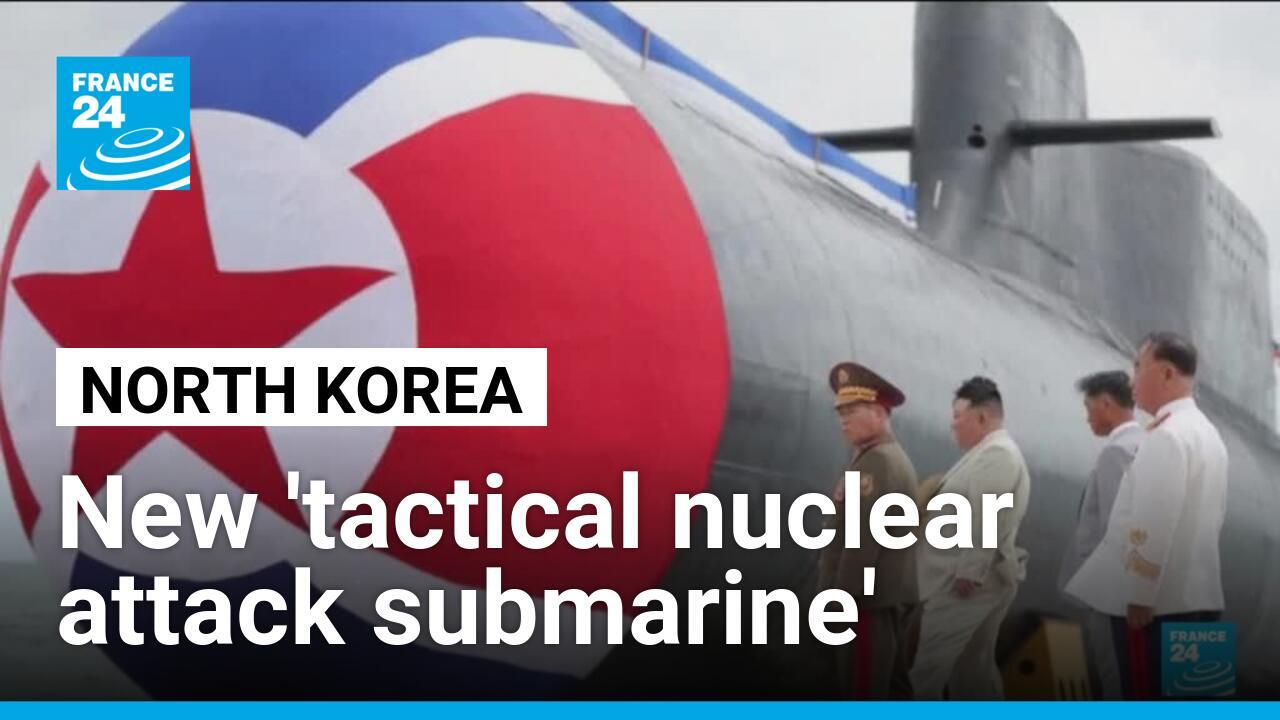 North Korea launches new 'tactical nuclear attack submarine' - France 24