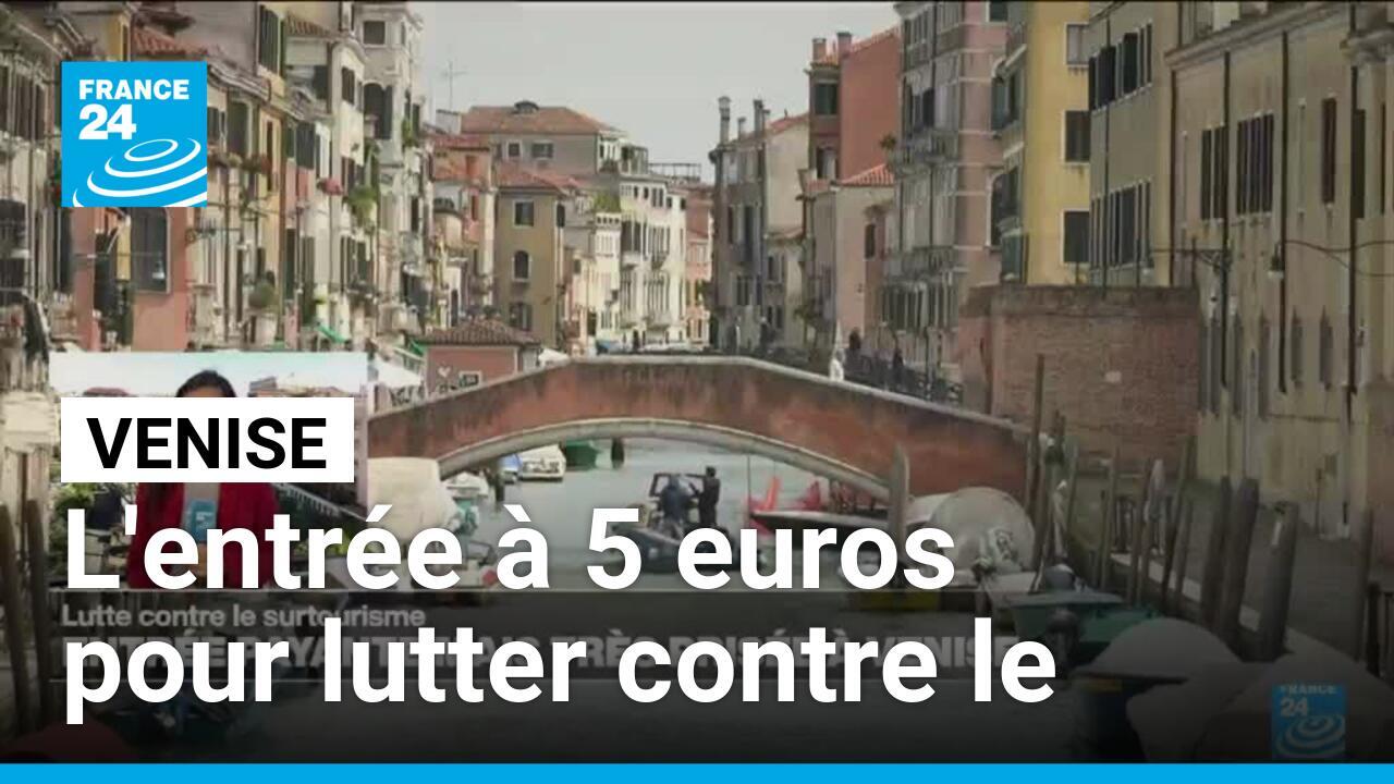 Venise : l'entrée à 5 euros pour lutter contre le surtourisme - France 24