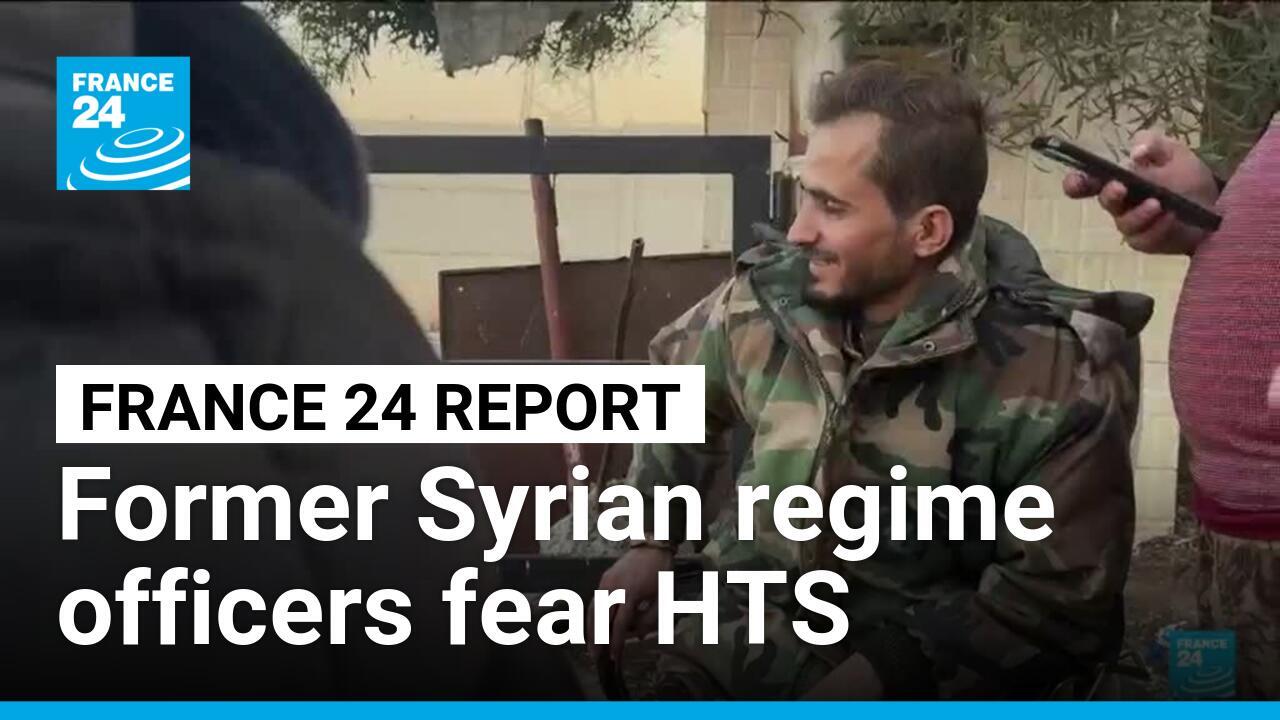 Former Assad officers fear HTS retribution after regime falls - France 24