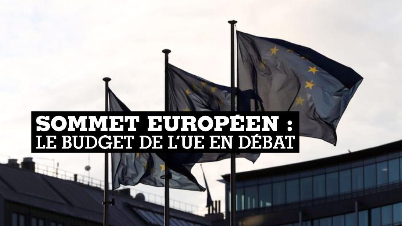 Sommet européen : le budget de l’UE en débat - Info éco