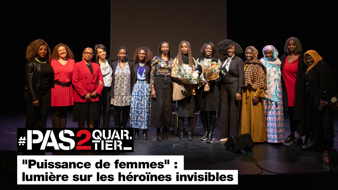 "Puissance de femmes" : lumière sur les héroïnes invisibles des quartiers - Pas 2 Quartier
