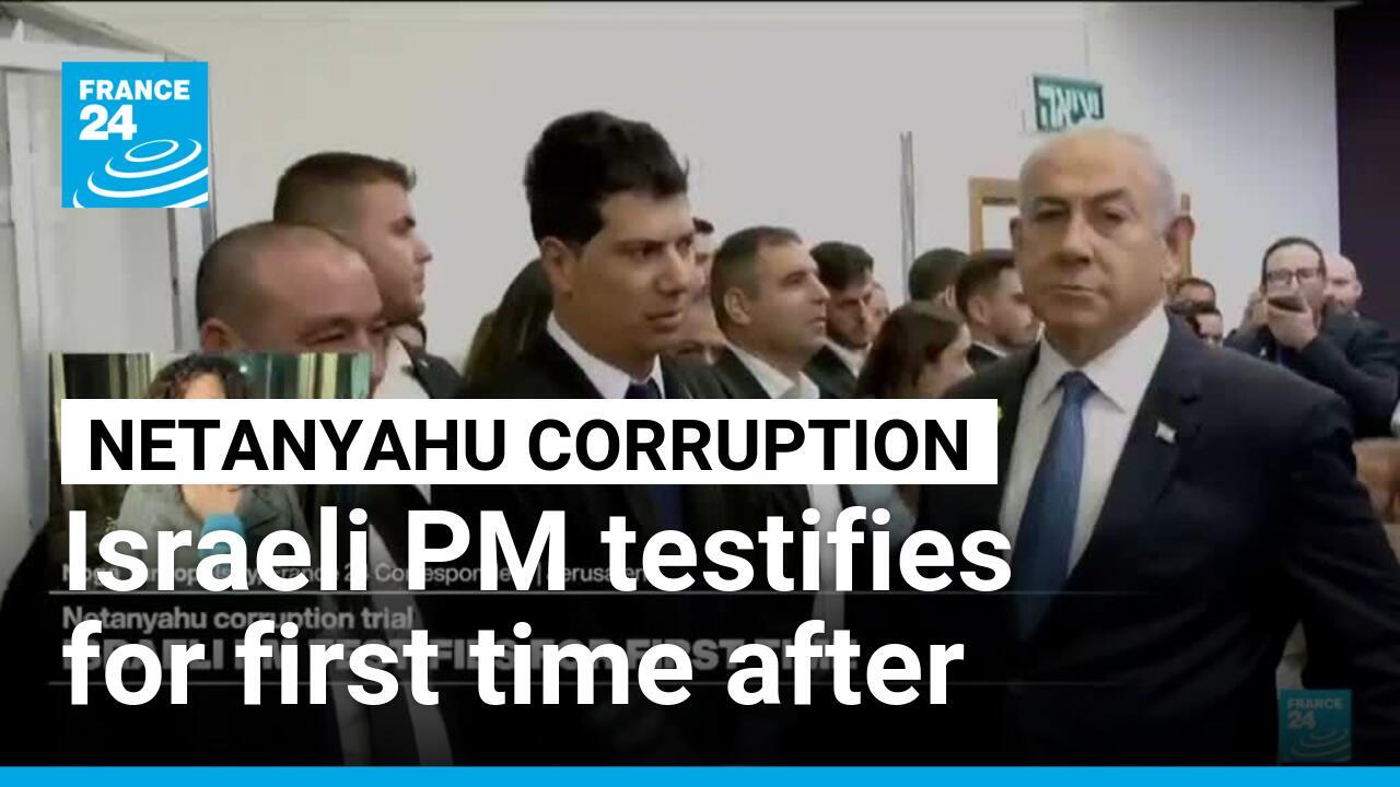 Israeli PM Netanyahu testifies in corruption trial - France 24