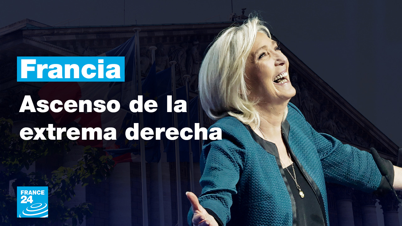El trepidante auge de la extrema derecha en Francia: ¿cómo se explica ...