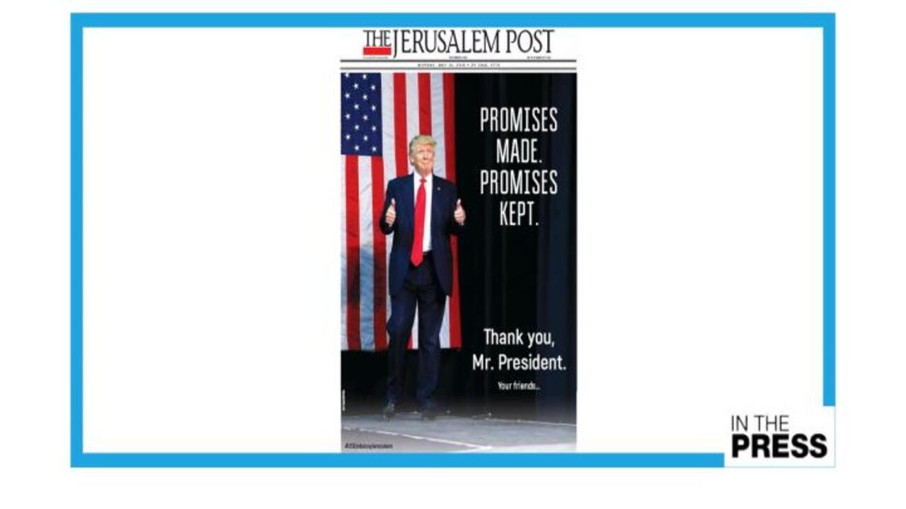 'Thank You, Mr President': Conservative Israeli papers hail new embassy ...