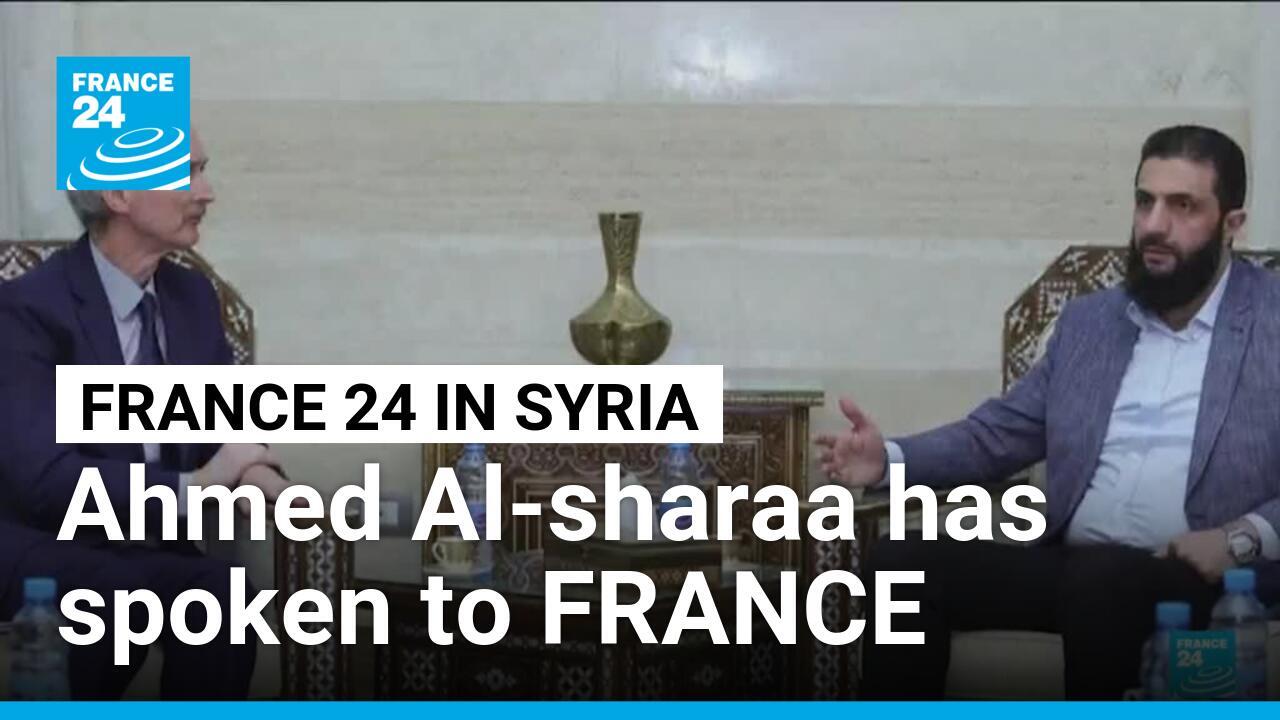 Exclusive: Ahmed Al-sharaa has spoken to FRANCE 24 - France 24