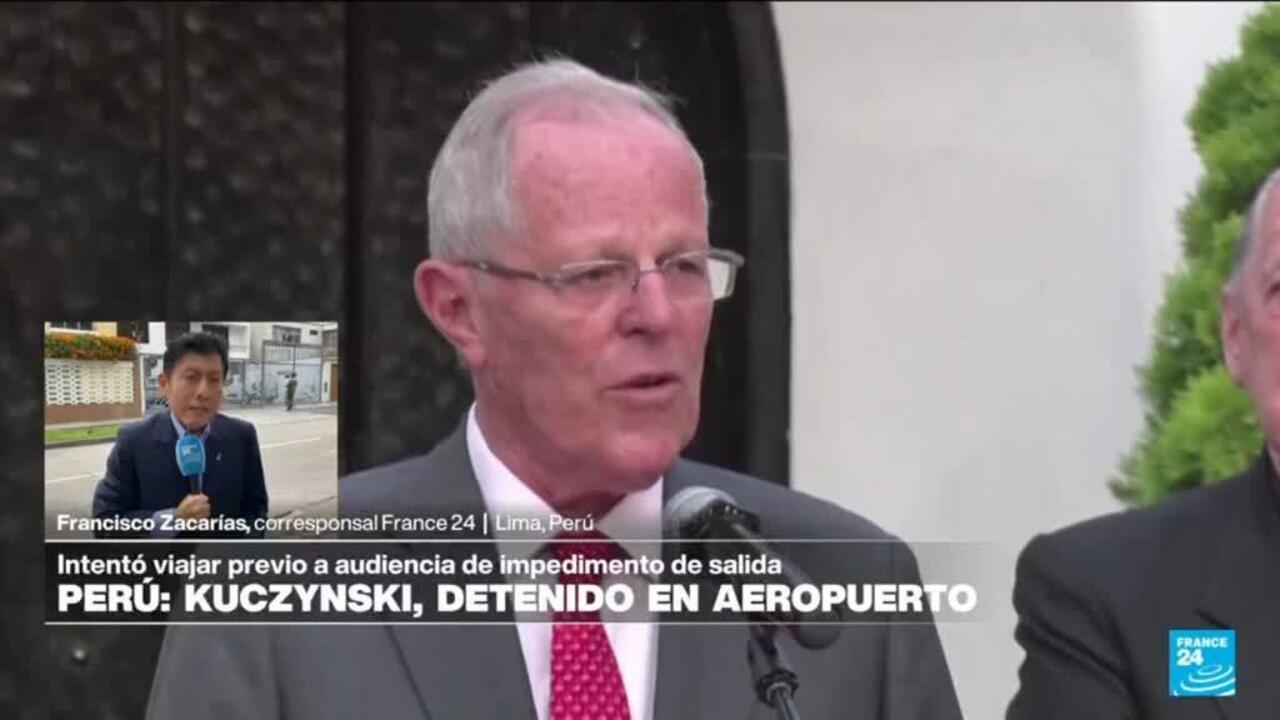 Informe desde Lima: expresidente peruano Kuczynski es detenido al intentar salir del país ...