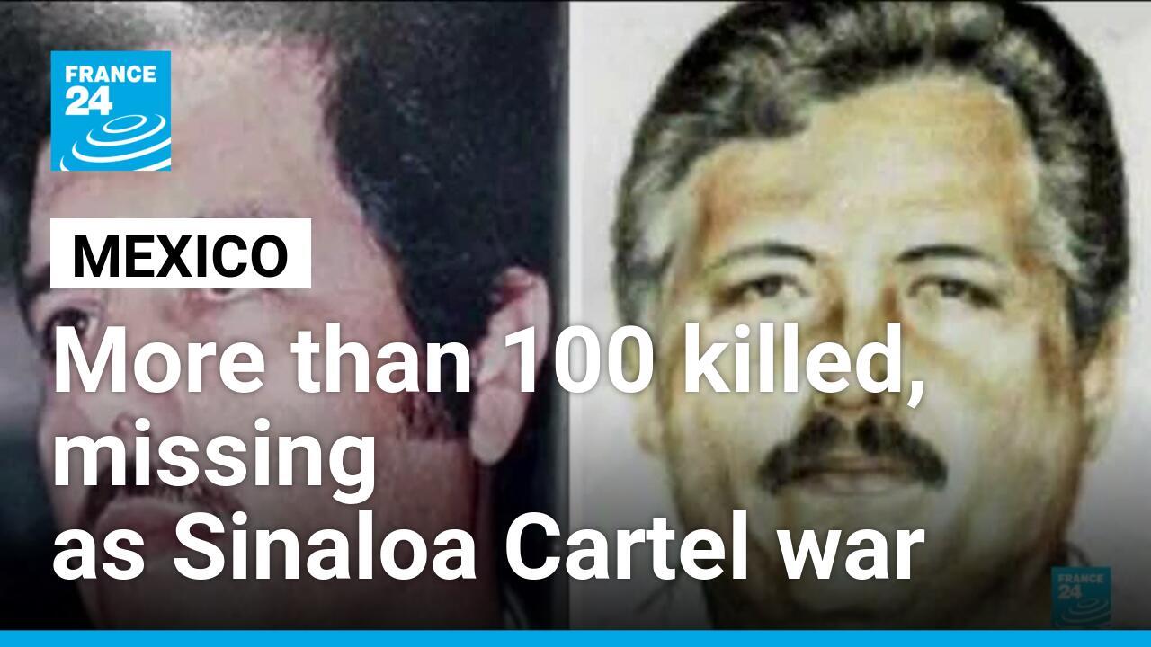 More than 100 killed or missing as Sinaloa Cartel war rages in Mexico ...