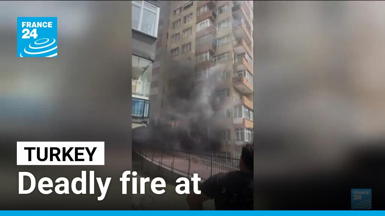 Deadly fire tears through Istanbul apartment block - France 24