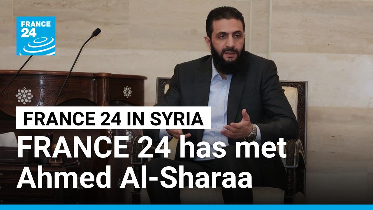 Exclusive: FRANCE 24 reporter has met new Syrian leader, Ahmed Al ...