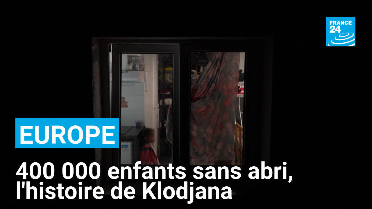 Europe : 400 000 enfants sans abri, l'histoire de Klodjana - France 24